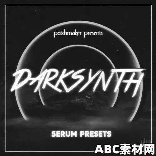 Patchmaker Darksynth for Serum | ABC素材资源网