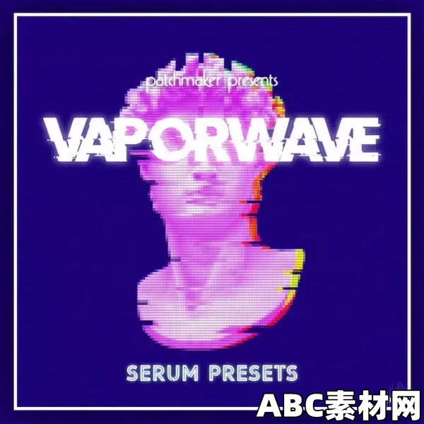 Patchmaker Vaporwave for Serum | ABC素材资源网