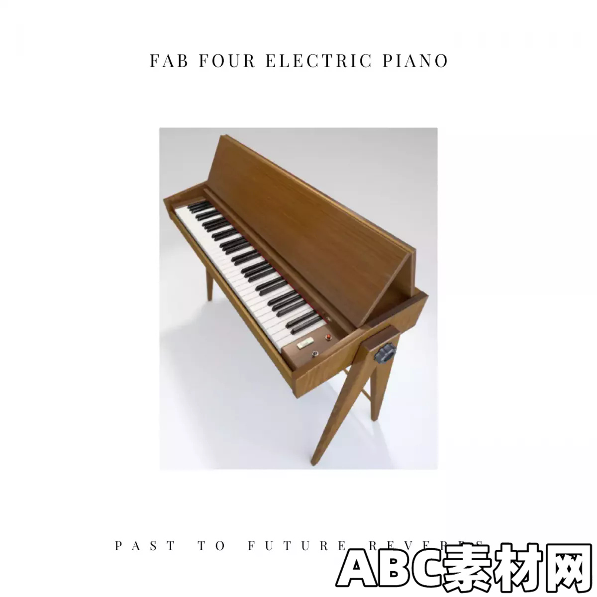 PastToFutureReverbs Fab Four Electric Piano for KONTAKT! KONTAKT | ABC素材资源网